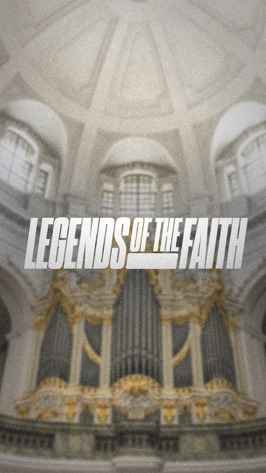 Legends of the Faith - Grace Church