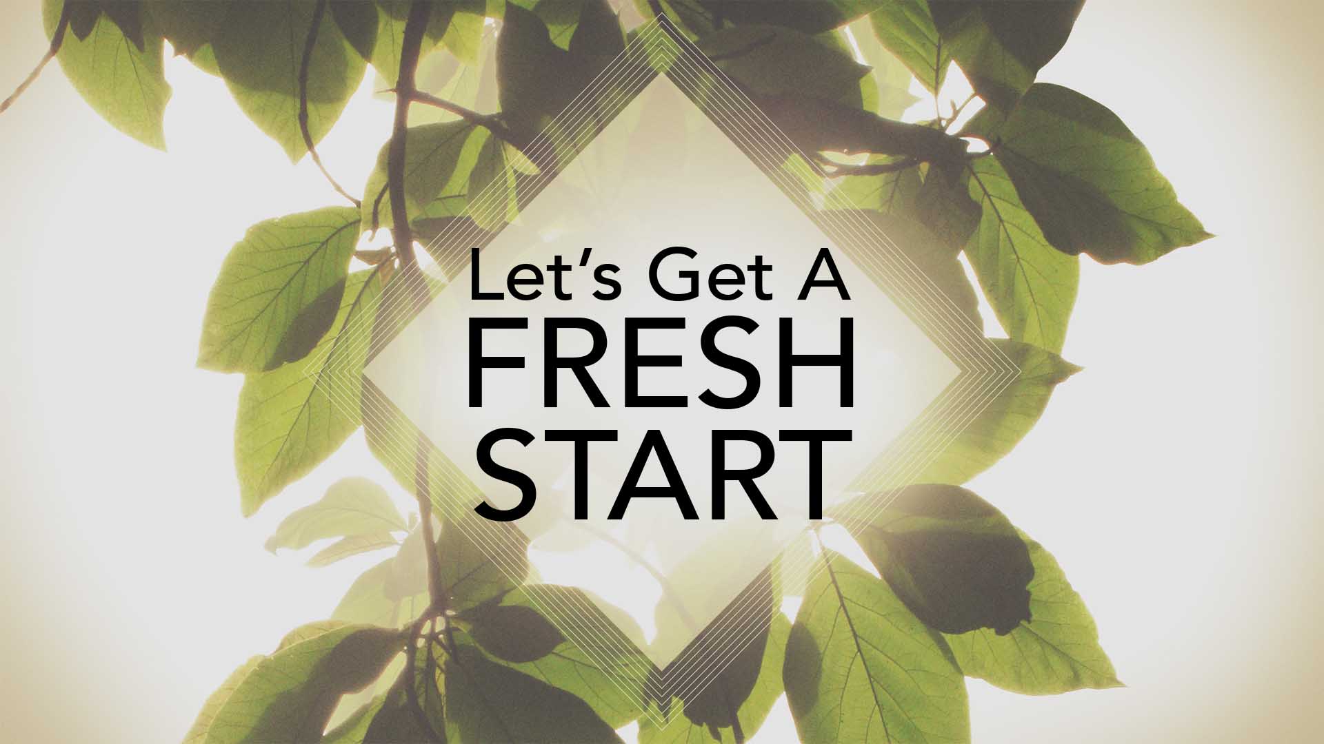 LET'S GET A FRESH START