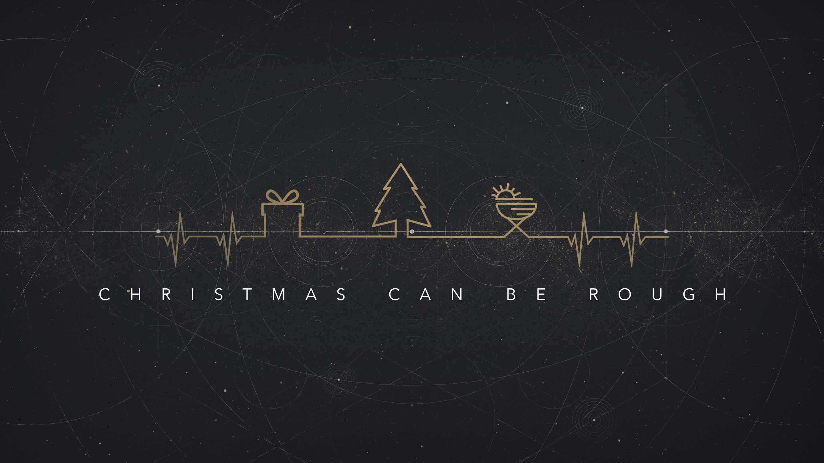 CHRISTMAS CAN BE ROUGH